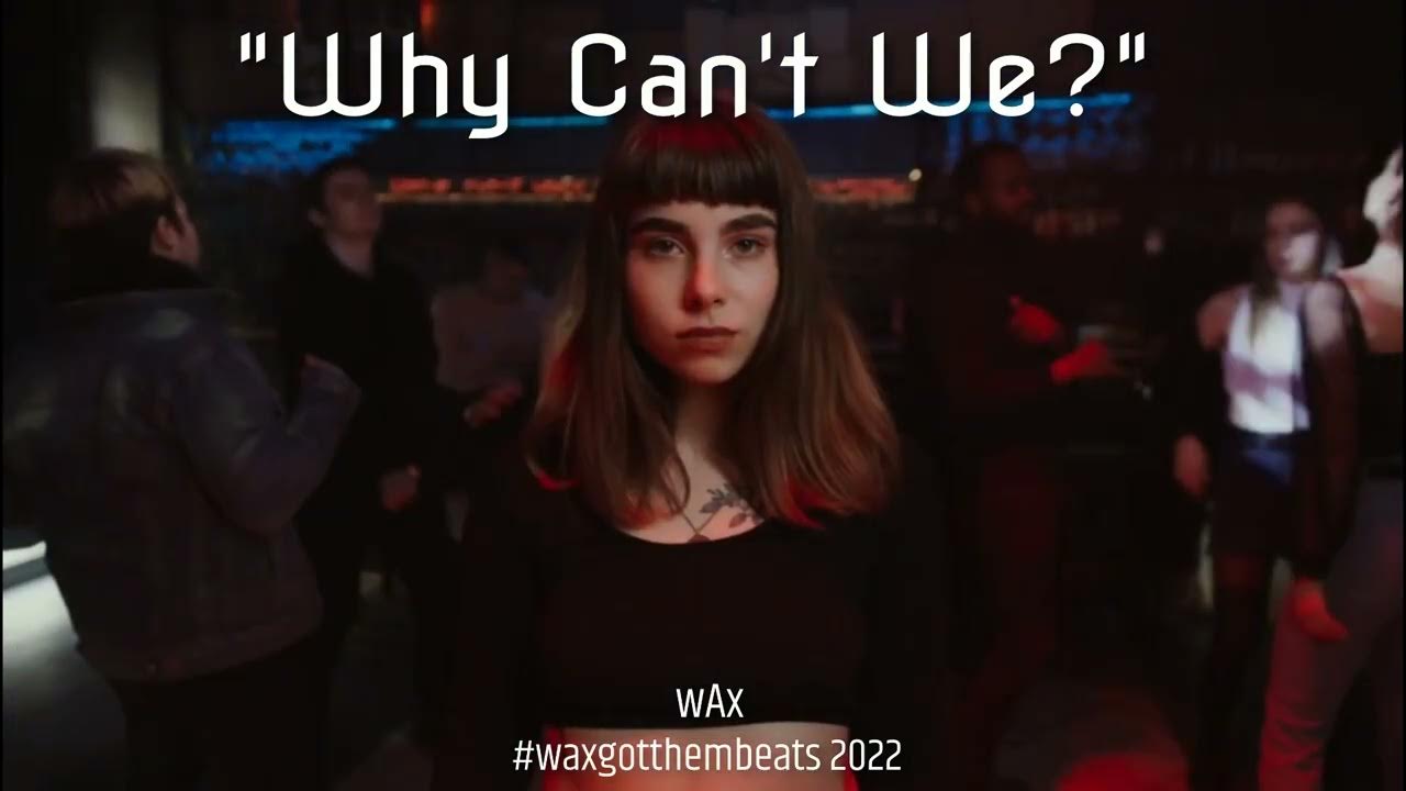 wAx "Why Can't We?" Beats with Hookz Club/Dance Hip-Hop/R&B #typebeat #waxgotthembeats # ...