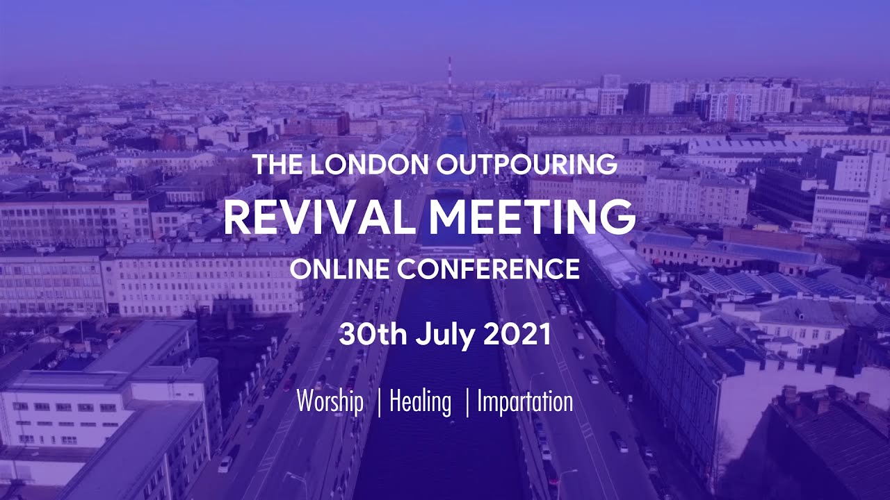 The London Outpouring Conference | July 30th 2021| Prophet Steve ...