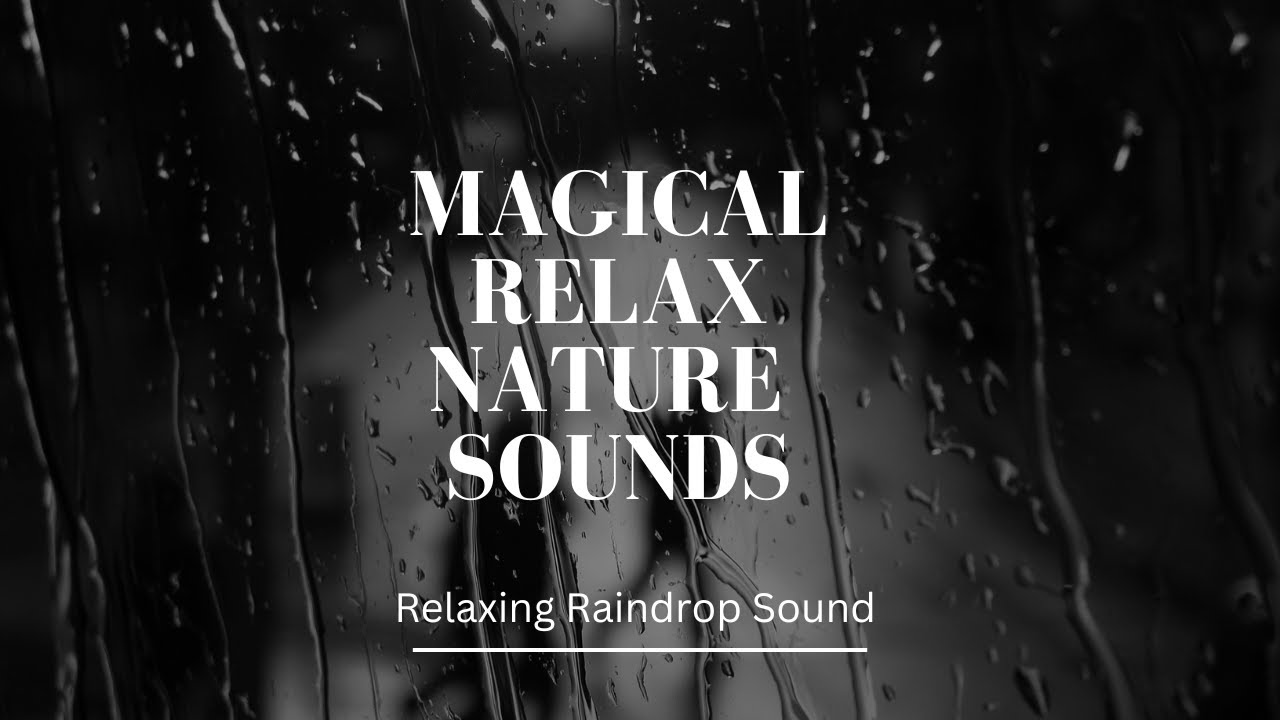 Relaxing Raindrop Rain Sound for Calming and Yoga | Magical Relax ...
