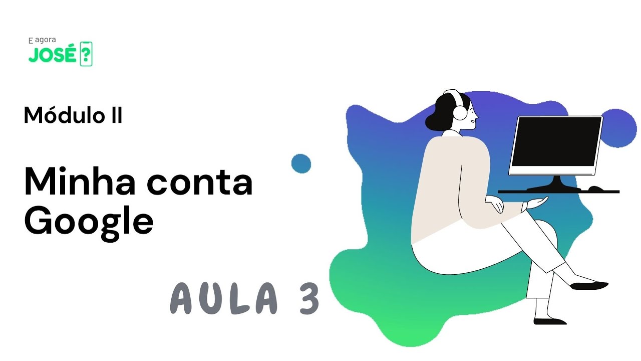 Módulo II Aula 3: Minha Conta Google - YouTube