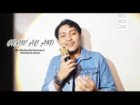 IKAW AY AKO By: Klarisse De Guzman & Morissette Amon| Marco Serdon ...