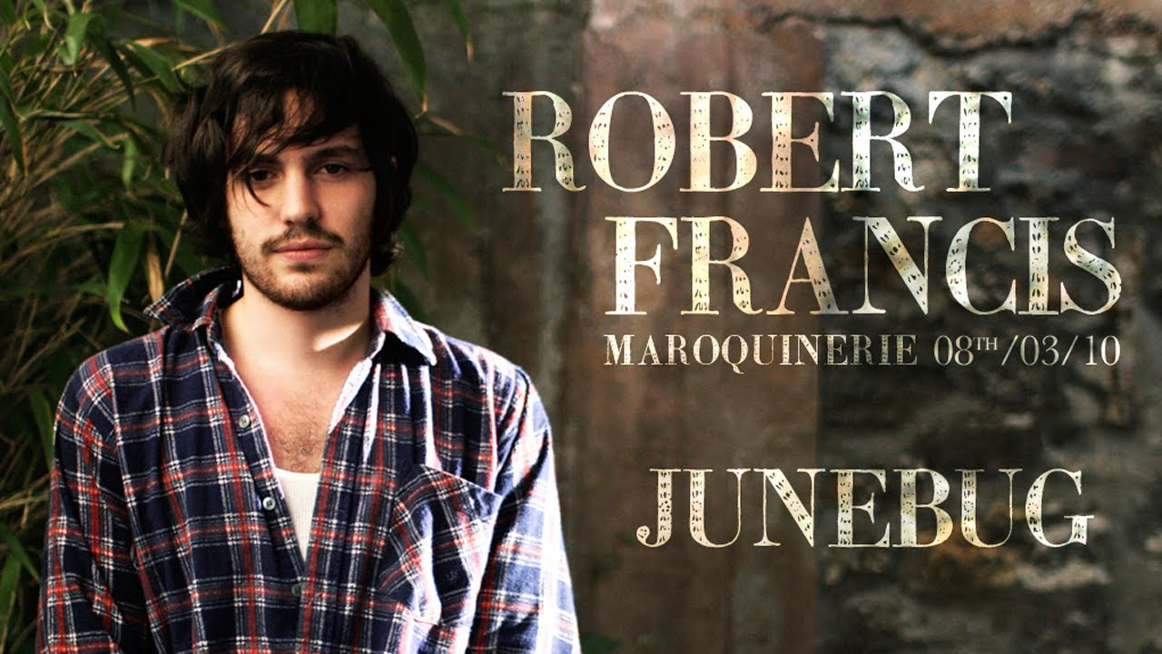Robert Francis - Junebug (live at La Maroquinerie) - YouTube