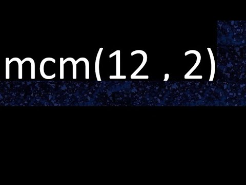 mcm 12 y 2 , minimo comun multiplo , mcm(12 , 2)= como se halla ...