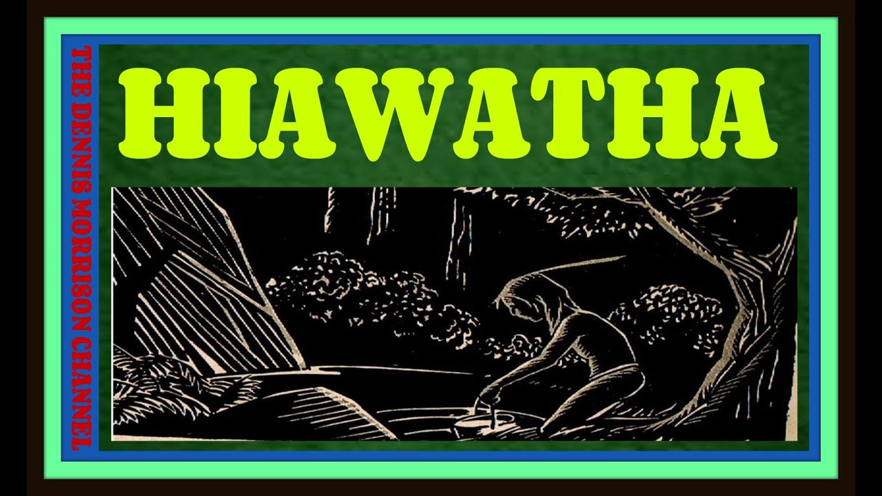 THE NATIVE AMERICAN STORY "HIAWATHA" FOR CHILDREN READ BY DENNIS ...