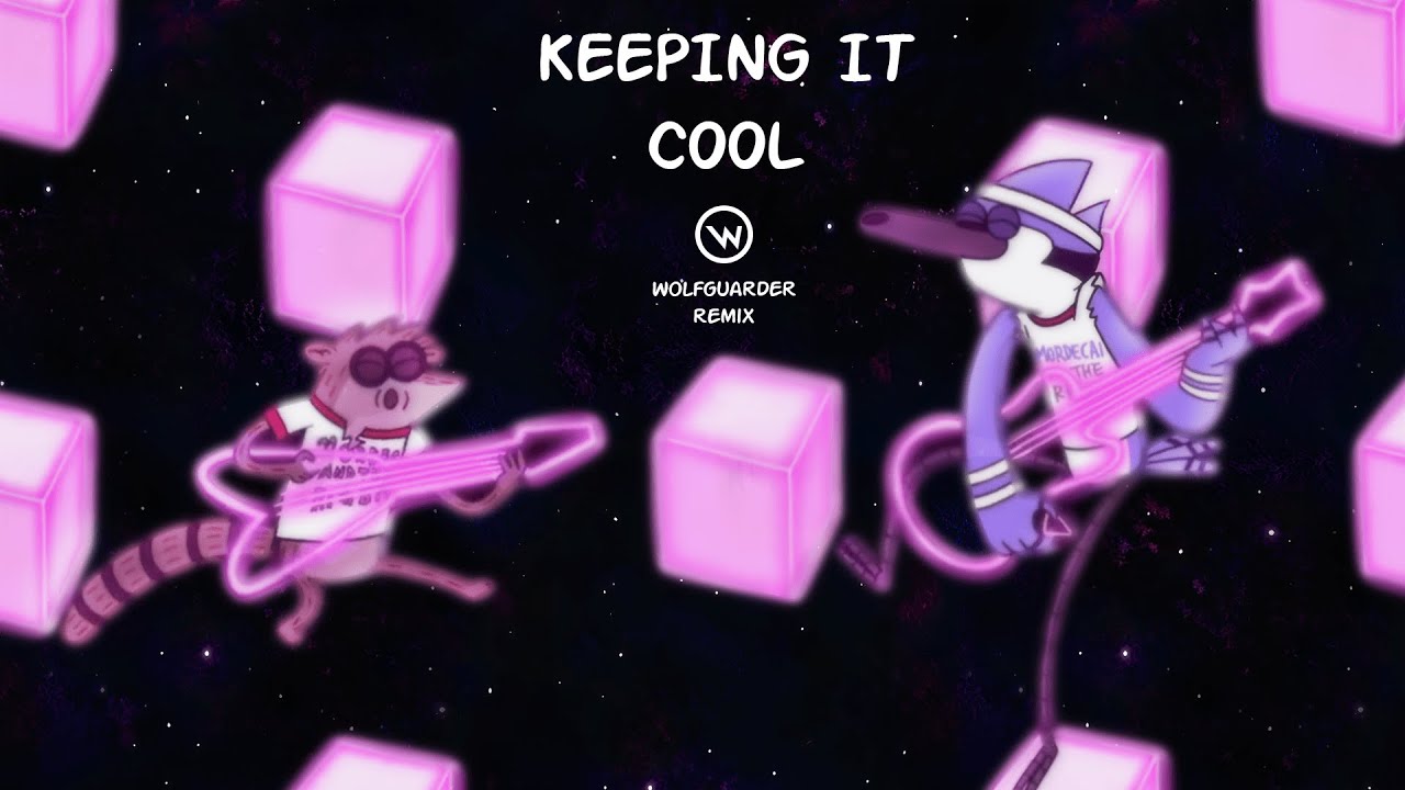 Regular Show - Keeping It Cool (wolfguarder Remix) - YouTube