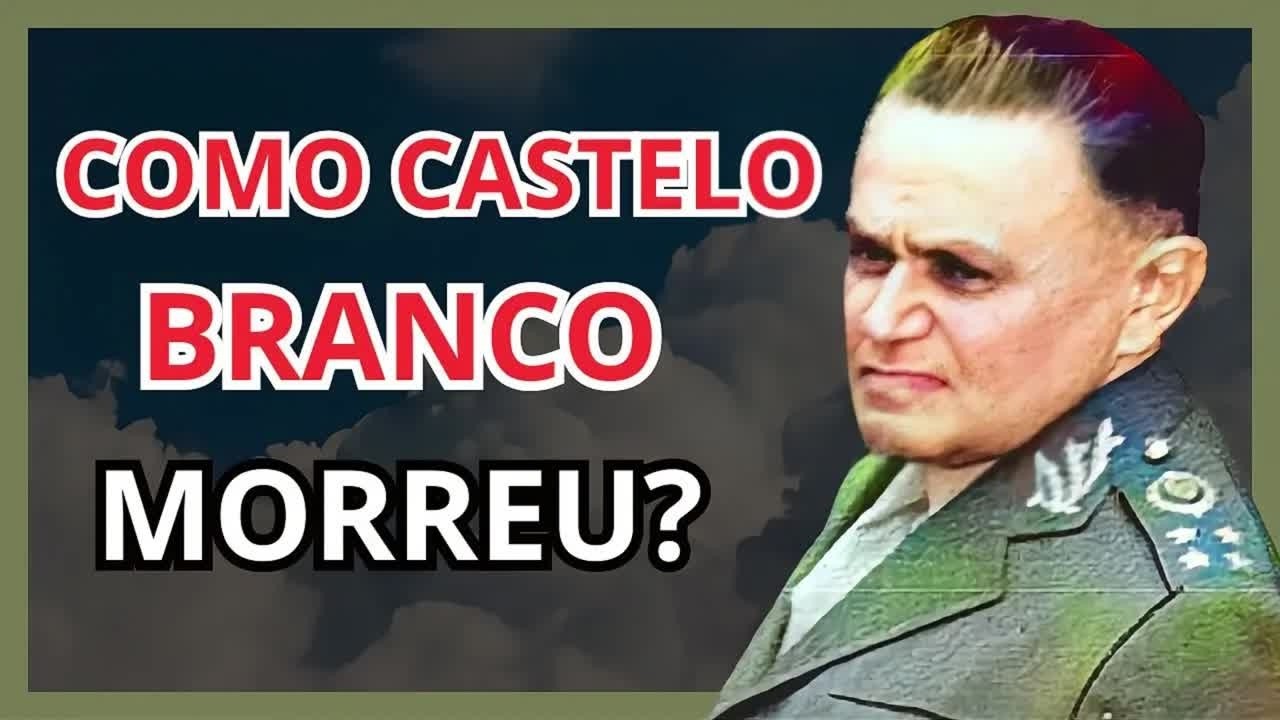 COMO CASTELO BRANCO MORREU? O Impacto do Líder Militar que Transformou o Brasil e Sua Trágica ...