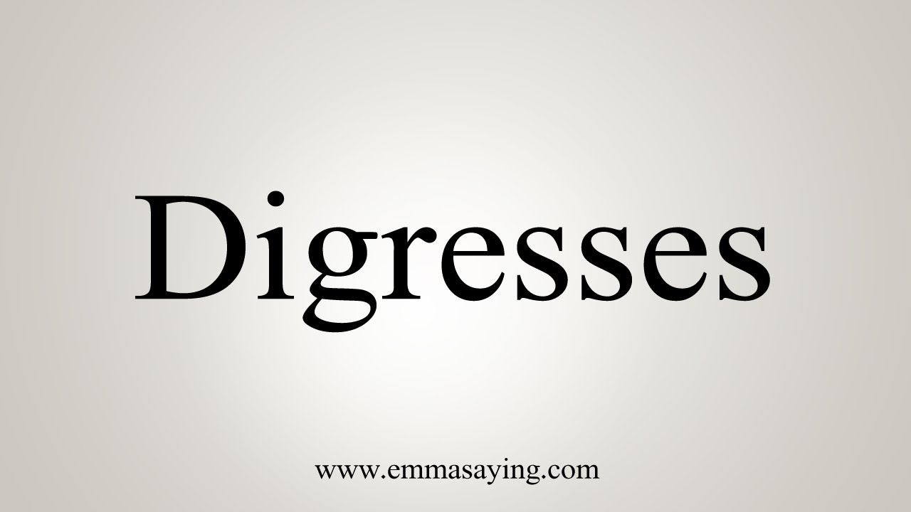 How To Say Digresses - YouTube