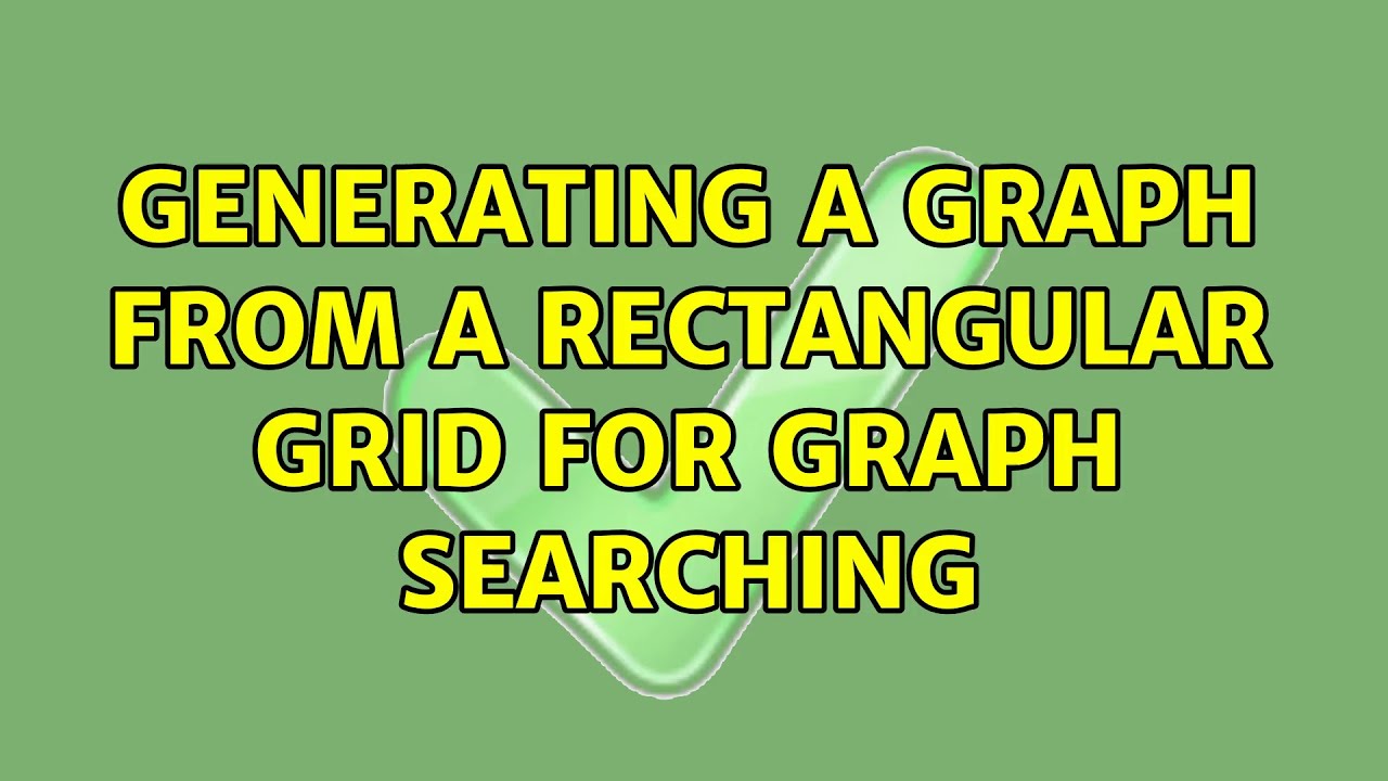 Generating a graph from a rectangular grid for graph searching (2 ...