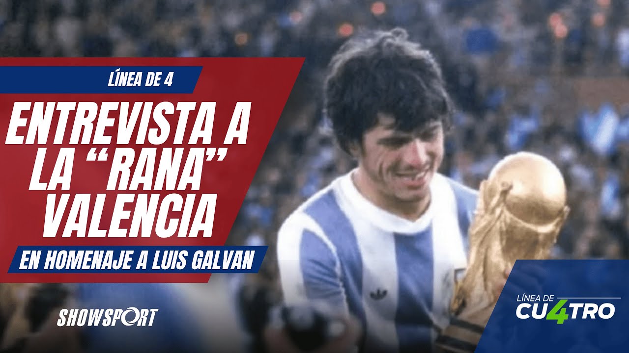 Línea de 4: entrevista a José “Rana” Valencia en homenaje a Luis Galván ...