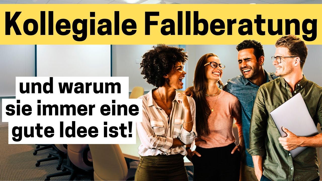 KOLLEGIALE FALLBERATUNG in Kita, Schule und Pflege (einfach erklärt ...