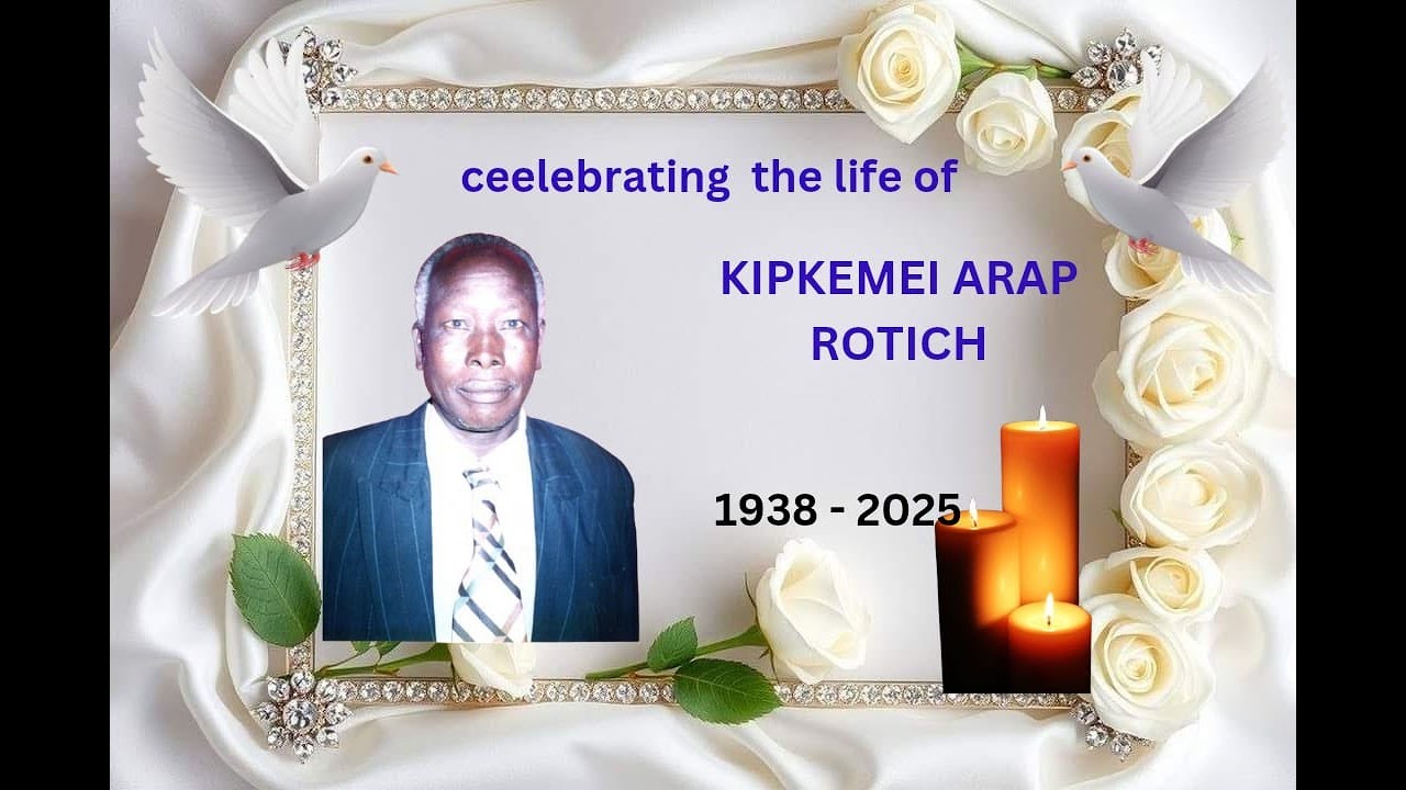 CELEBRATING THE LIFE OF PETER KIPKEMEI ARAP ROTICH | 1938 - 2025 - YouTube