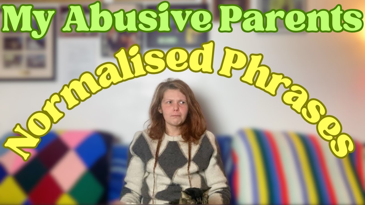 "Normal" Things My Abusive Parents Said - YouTube