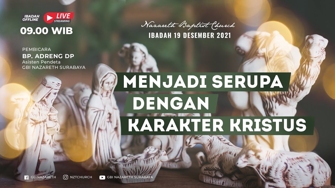 MENJADI SERUPA DENGAN KARAKTER KRISTUS - IBADAH 19 DESEMBER 2021 - YouTube