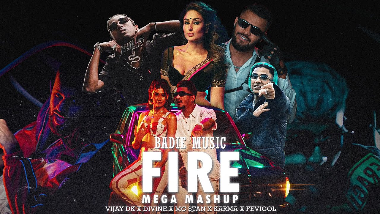 FIRE- MEGA MASHUP - (MC STAN,DIVINE,KARMA,VIJAY DK) | BADIE MUSIC ...