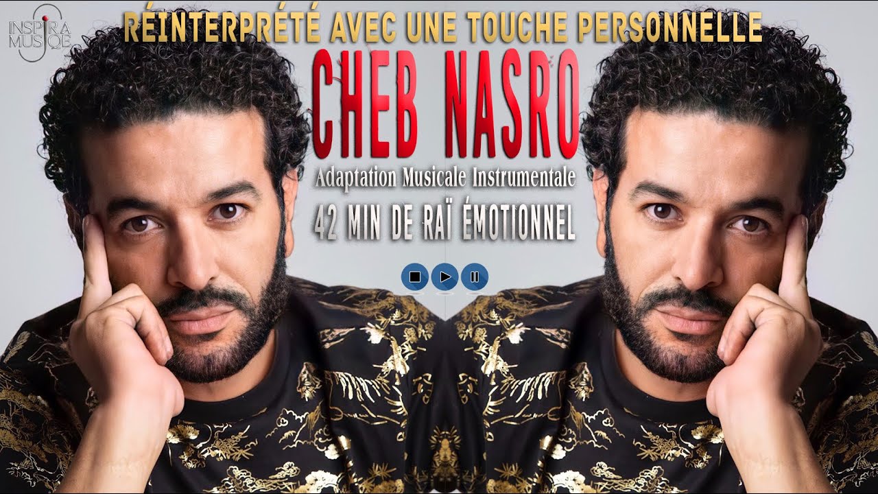 Cheb NASRO : Adaptation Musicale Instrumentale | 42 Min d'Hommage ...