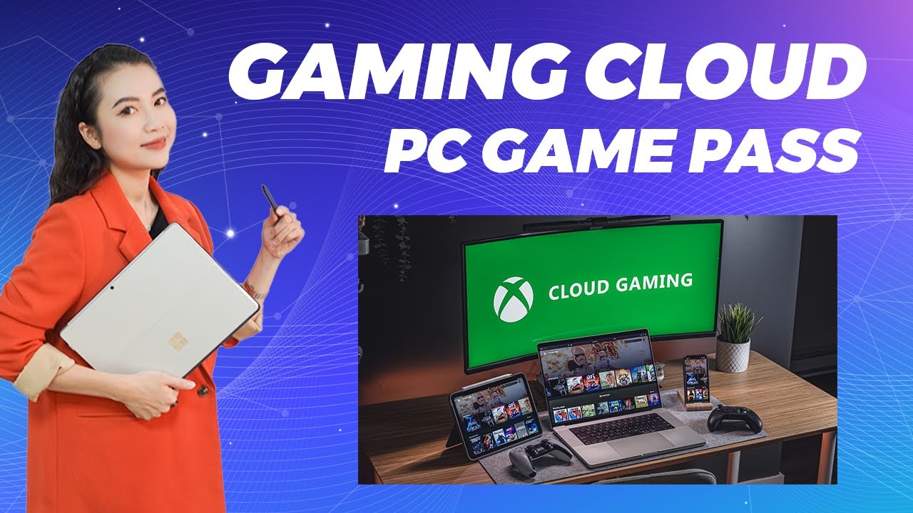 Gaming Cloud là gì? Gói dịch vụ PC game pass của Microsoft có gì hấp dẫn? - YouTube