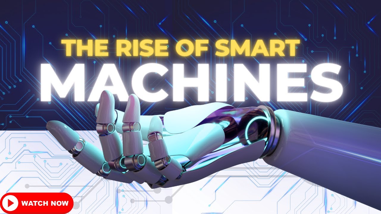 The Rise of Smart Machines & Robotics | Transforming Society's ...