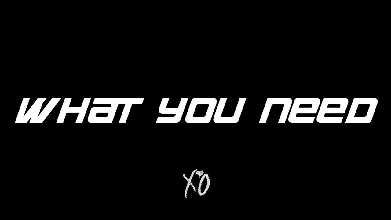 The Weeknd - What You Need ( Lyrics Video ) - YouTube