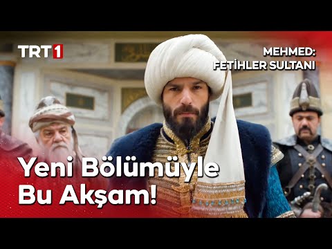 Mehmed: Fetihler Sultanı yeni bölümüyle bu akşam saat 20.00’de TRT 1'de!