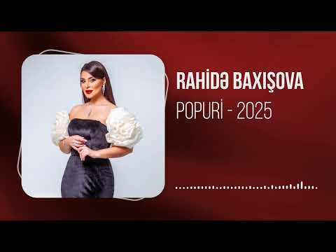 Rahide Baxisova - Popuri (Yeni 2025)