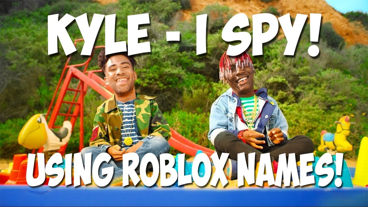 Kyle - I Spy Using Roblox Names - YouTube
