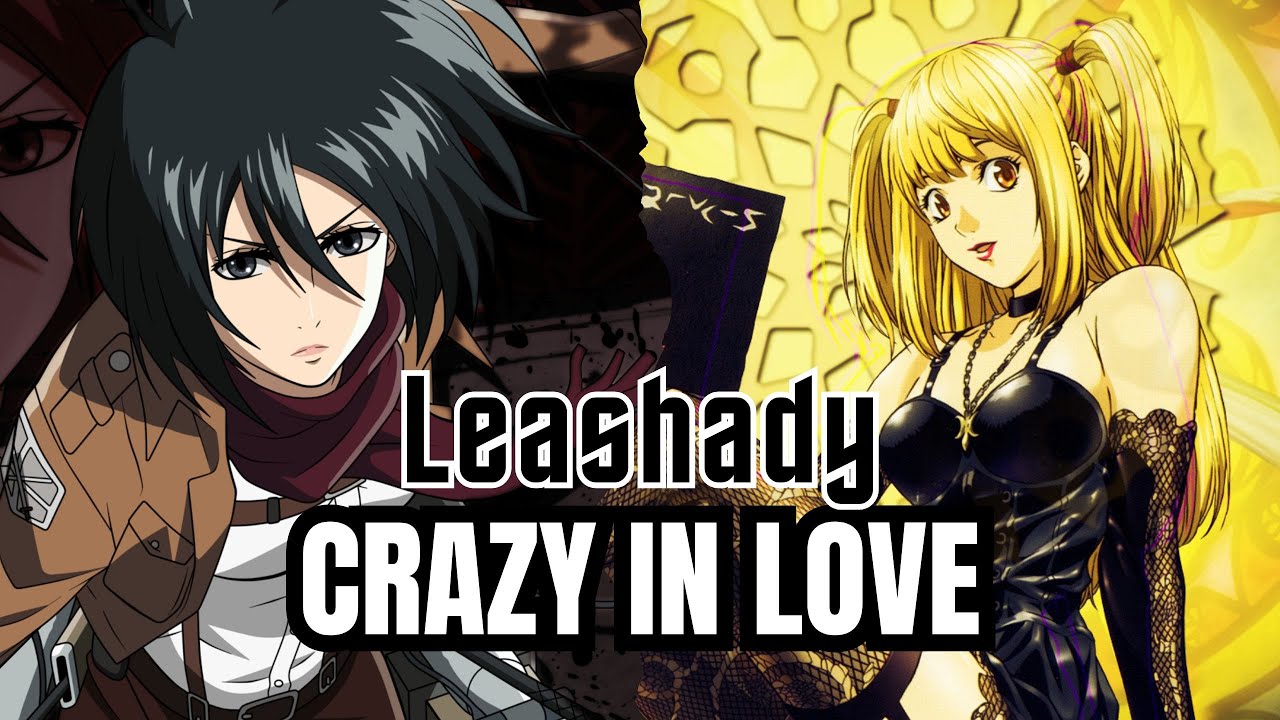 Leashady - Crazy in Love (Mikasa & Misa) [Anime Rap] - YouTube