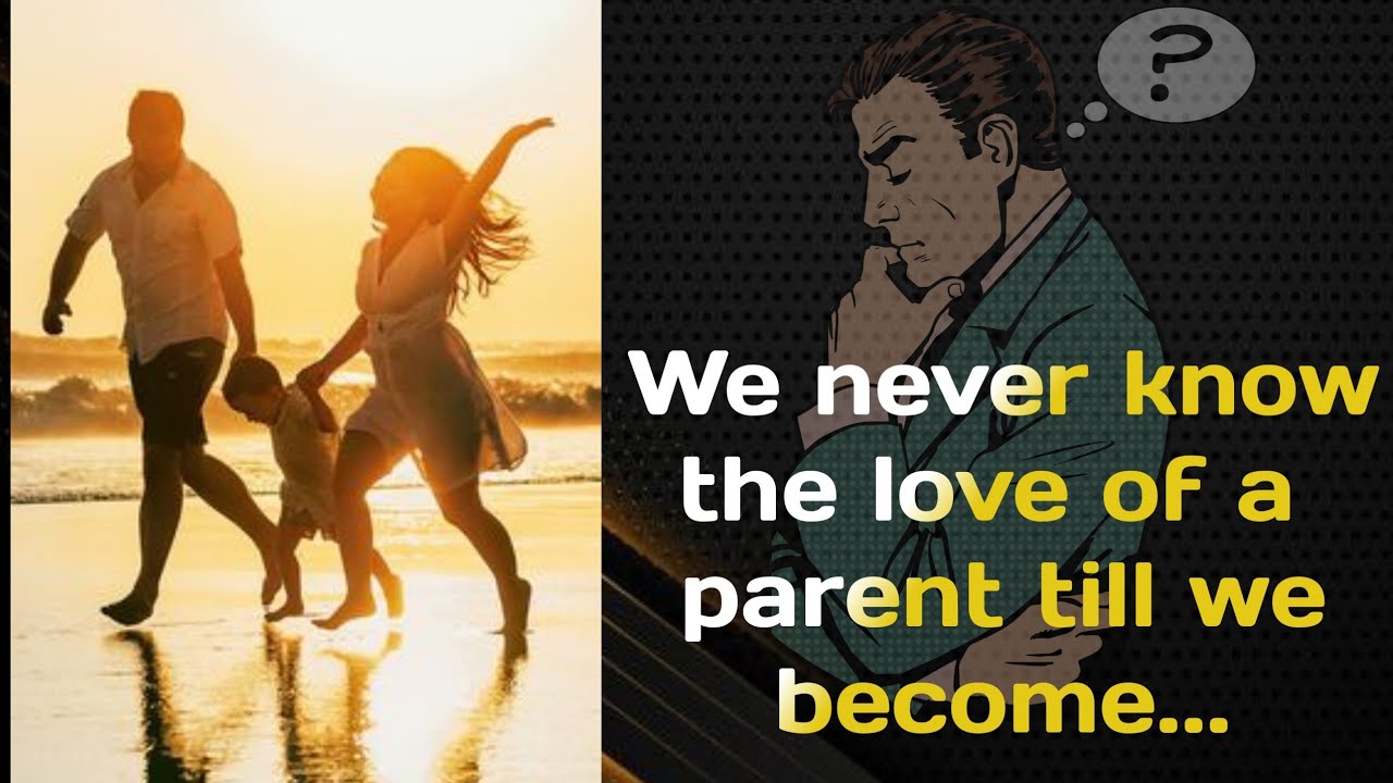 We never know the love of a parent till we become parents... | I love ...