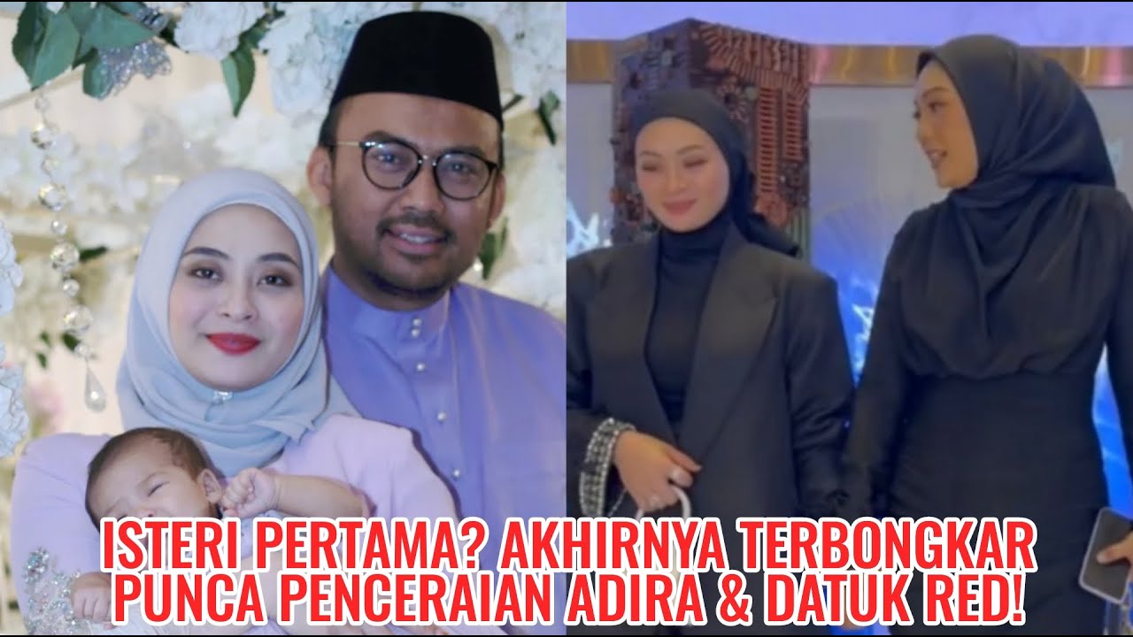 Isteri Pertama? Akhirnya Terbongkar Punca Penceraian Adira & Datuk Red ...