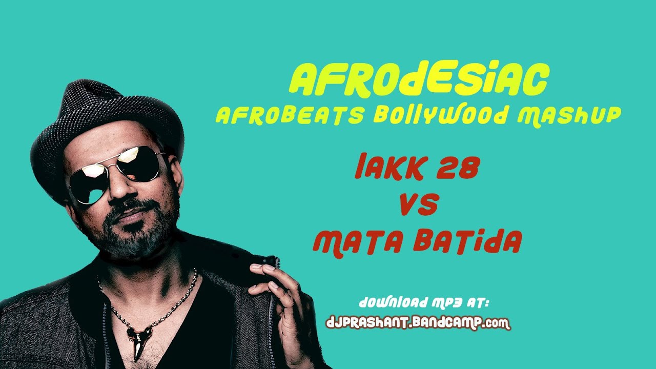 Lak 28 vs. Mata Batida - AfroDesiac: Afrobeats Bollywood Mashup - DJ ...