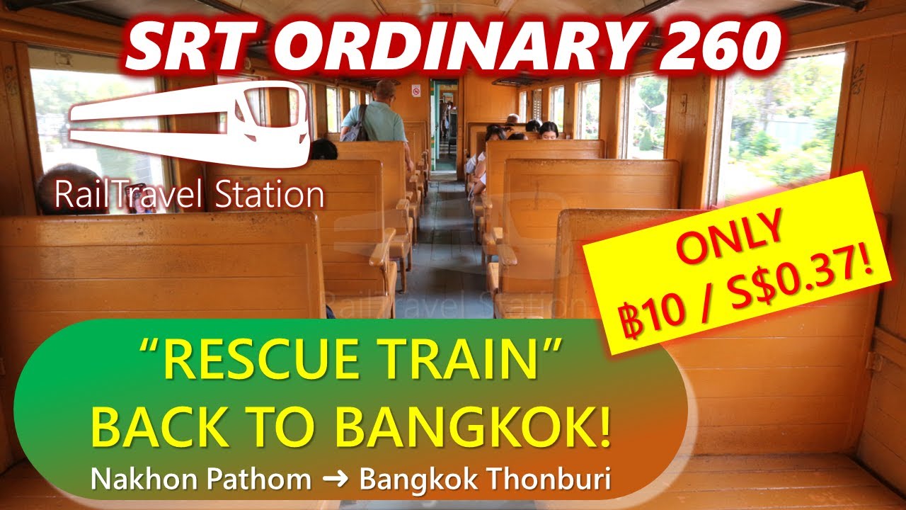 "RESCUE TRAIN" BACK TO BANGKOK! 🇹🇭🚆 SRT Ordinary 260 Nakhon Pathom→ ...