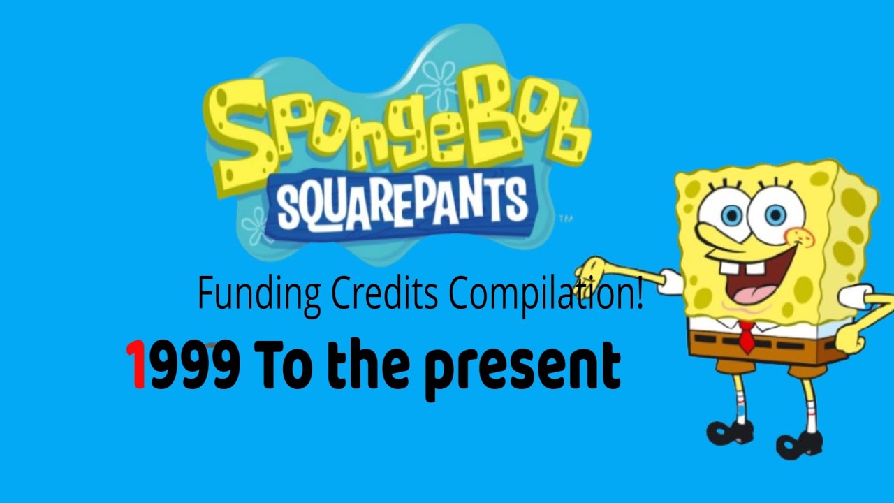 SpongeBob SquarePants Funding Credits Compilation! (1999 To The Present ...