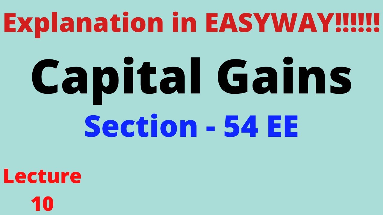 Capital Gain - Section 54EE - Lecture 10 - YouTube