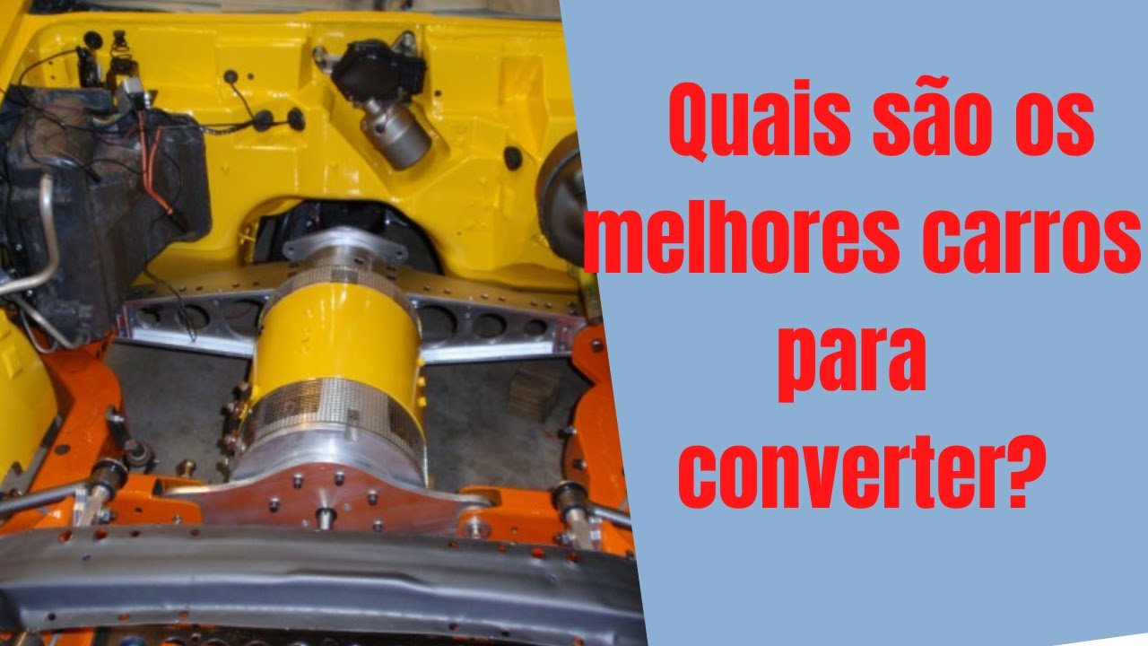 Quais carros são melhores para converter conversão de carros elétricos ...