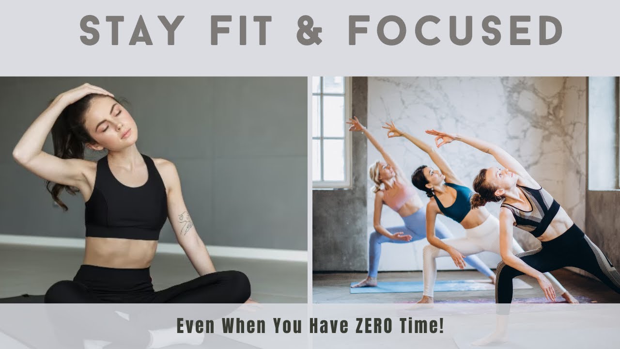How to Stay Fit & Focused Even When You Have ZERO Time! - YouTube