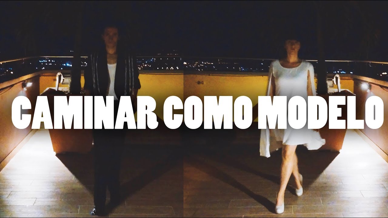 Cómo Caminar Como Una / Un Modelo - Caminar Elegante (Tutorial) - YouTube