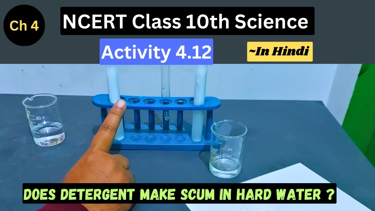 Activity 4.12 I Class 10 Science I Detergents in Hard Water and Soft ...