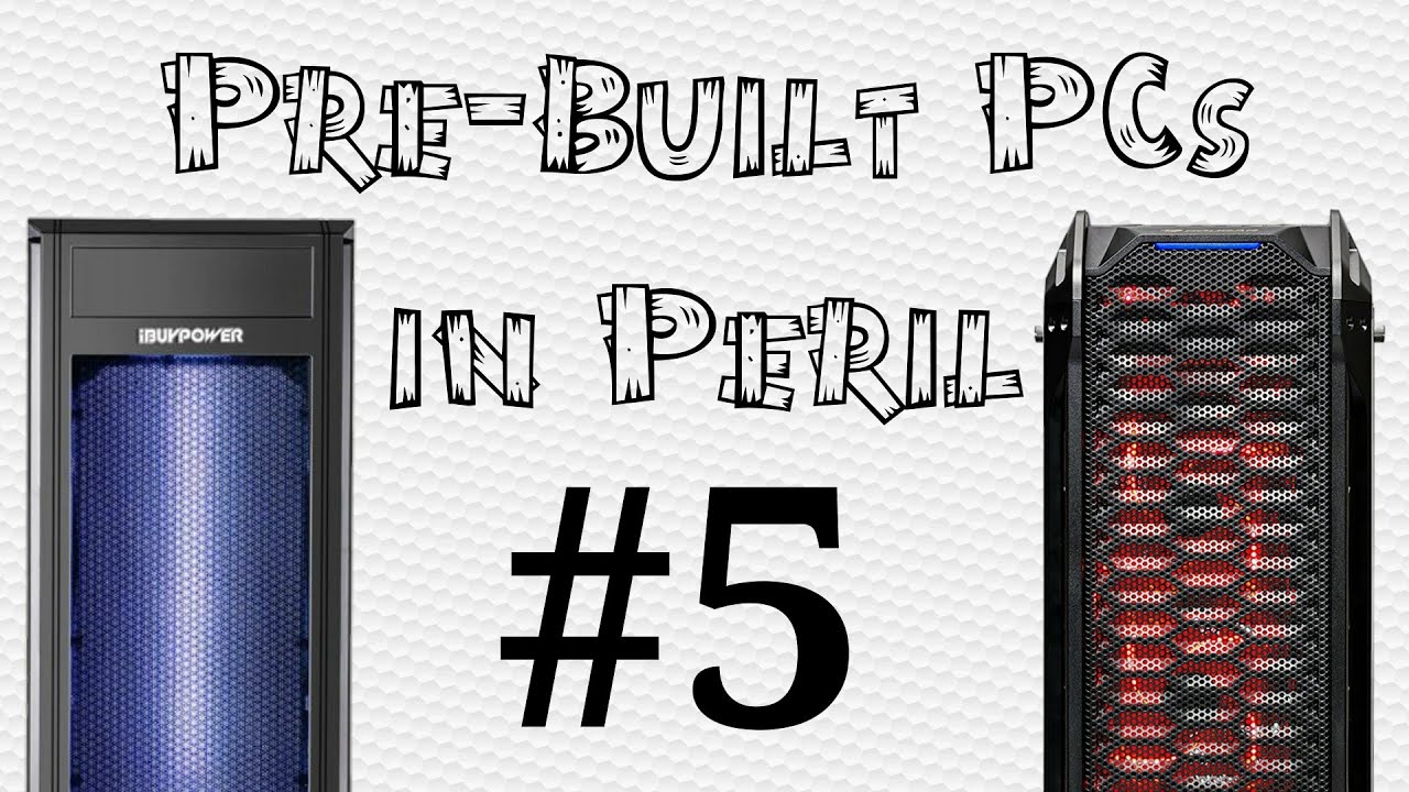 Pre-Built PCs in Peril #5 | Are Pre-Built PCs Worth it? - YouTube