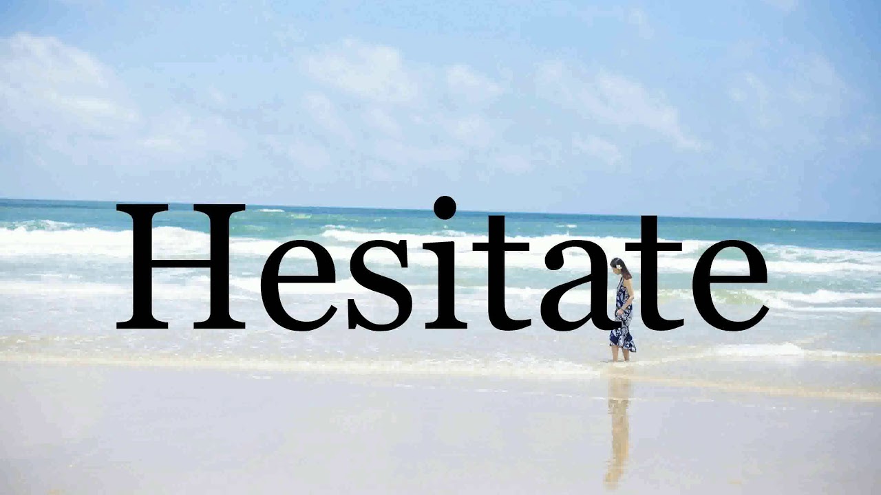 How To Pronounce Hesitate🌈🌈🌈🌈🌈🌈Pronunciation Of Hesitate - YouTube