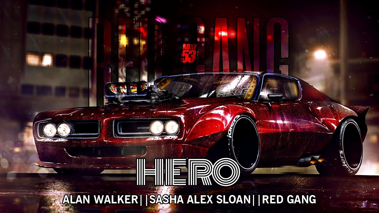 Alan Walker & Sasha Alex Sloan - Hero (Red Gang Remix) @redgang3848 ...