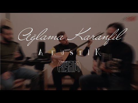 Ağlama Karanfil / Grup Kıyam / #KıyamAkustik