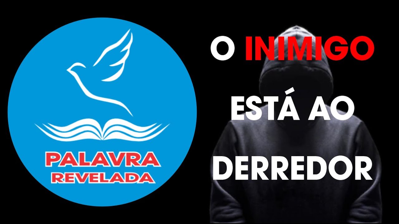 O inimigo está ao derredor - YouTube
