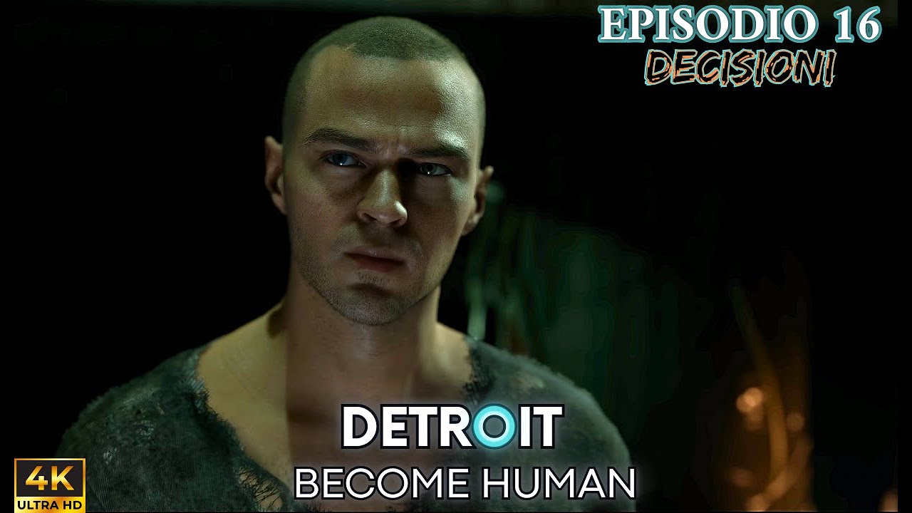 Episodio 16 - Decisioni - Detroit: Become Human - ITA No Commentary ...