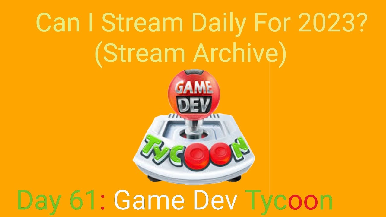 2023 Daily Stream Challenge Day 61 (Game Dev Tycoon) - YouTube