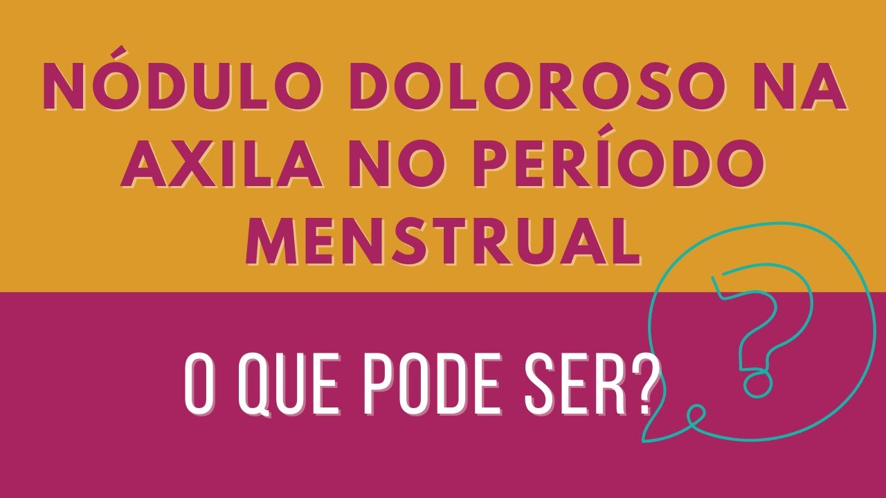 Nódulo doloroso na axila no período menstrual. O que pode ser? - YouTube