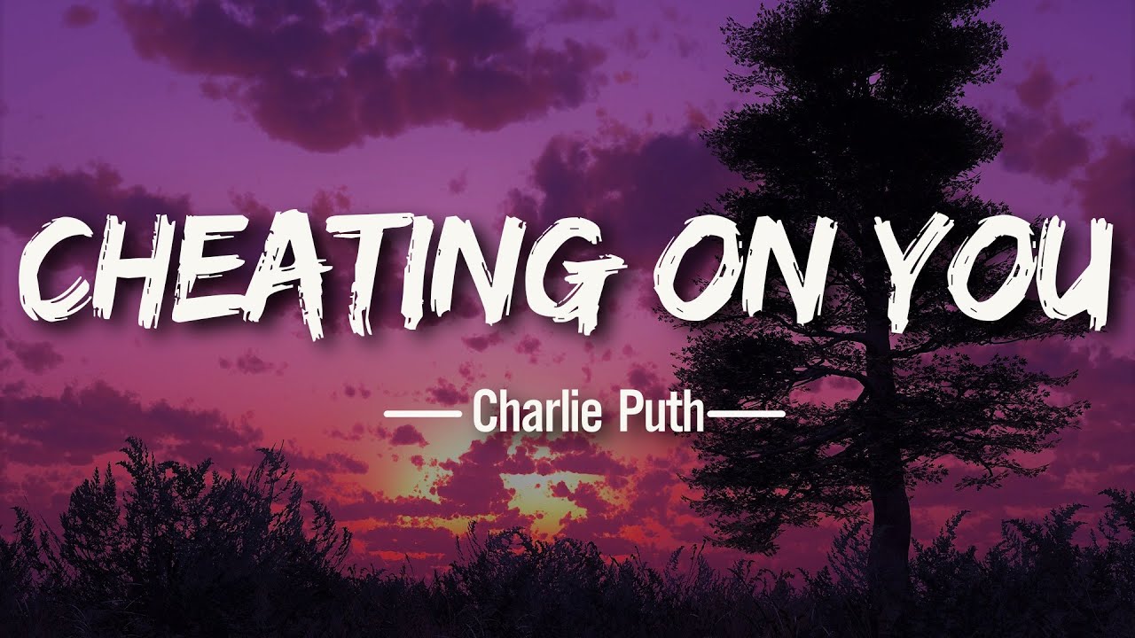 Cheating on You - Charlie Puth ( Lyrics) - YouTube