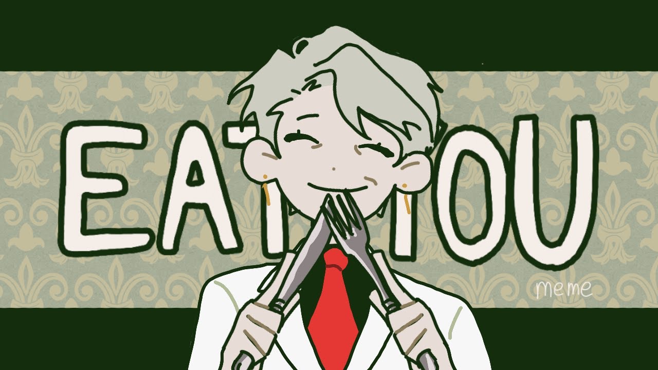 EAT YOU ㅣanimation meme - YouTube