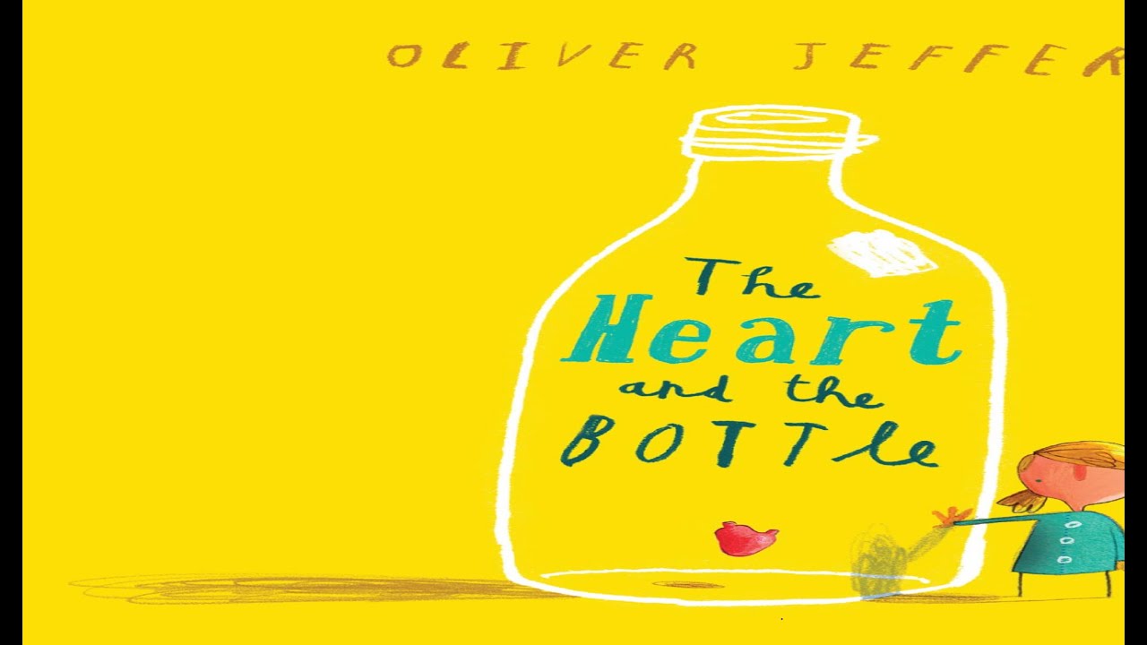 The Heart and the Bottle by Oliver Jeffers - YouTube