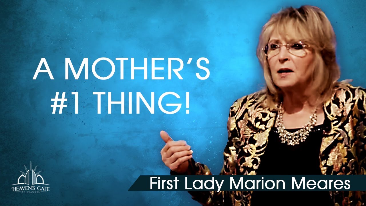 The Most Important Thing a Mother Can Do | First Lady Marion Meares ...