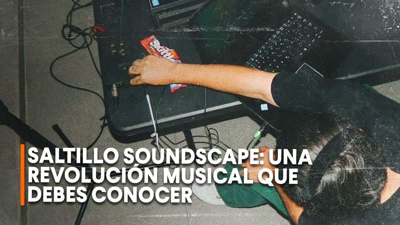 Saltillo Soudscape: Una revolución musical que debes conocer - YouTube