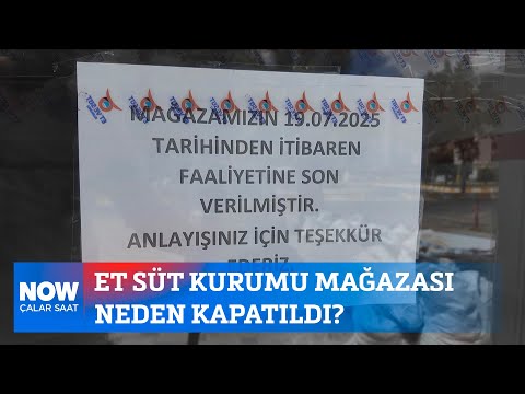 Et Süt Kurumu mağazası neden kapatıldı? 1 Ağustos 2025 Çalar Saat